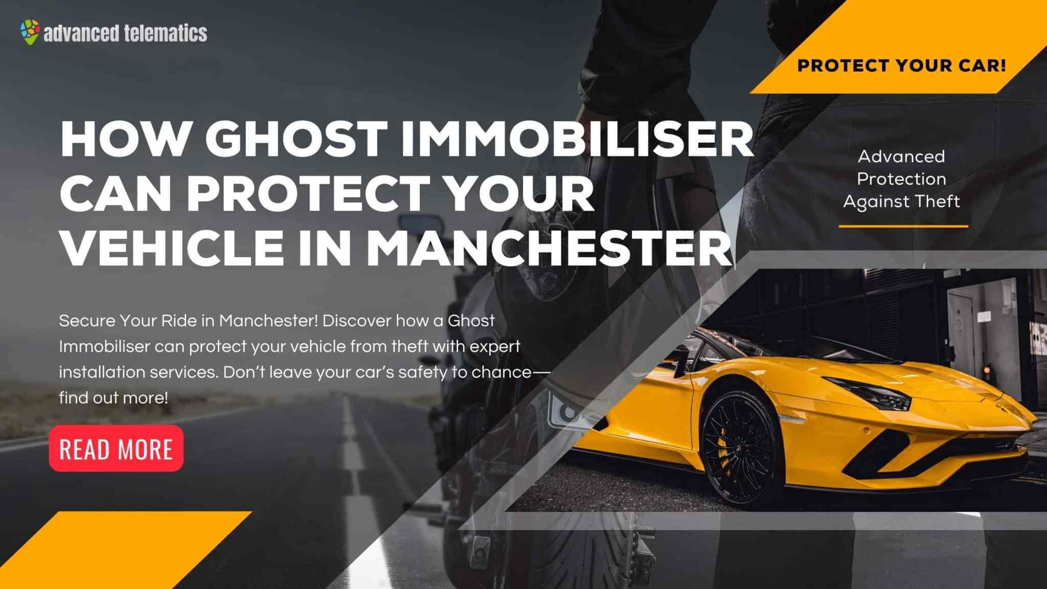 How Ghost Immobiliser Can Protect Your Vehicle in Manchester