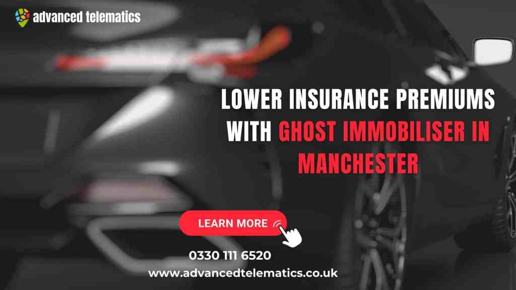Low Insurance Premiums with Ghost Immobiliser in Manchester