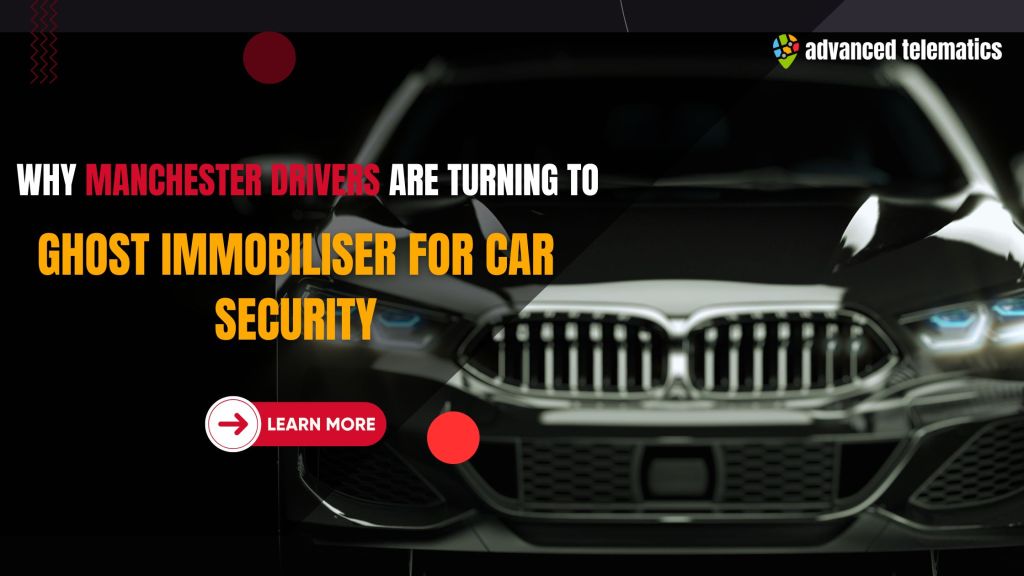 Why Manchester Driver opt Ghost Immobiliser for Car Security